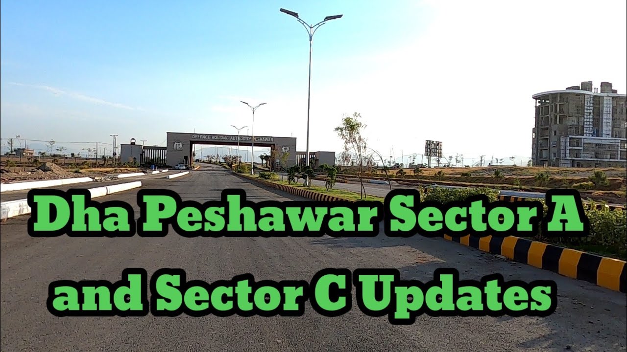 DHA PESHAWAR Sector A and Sector C New Video - YouTube