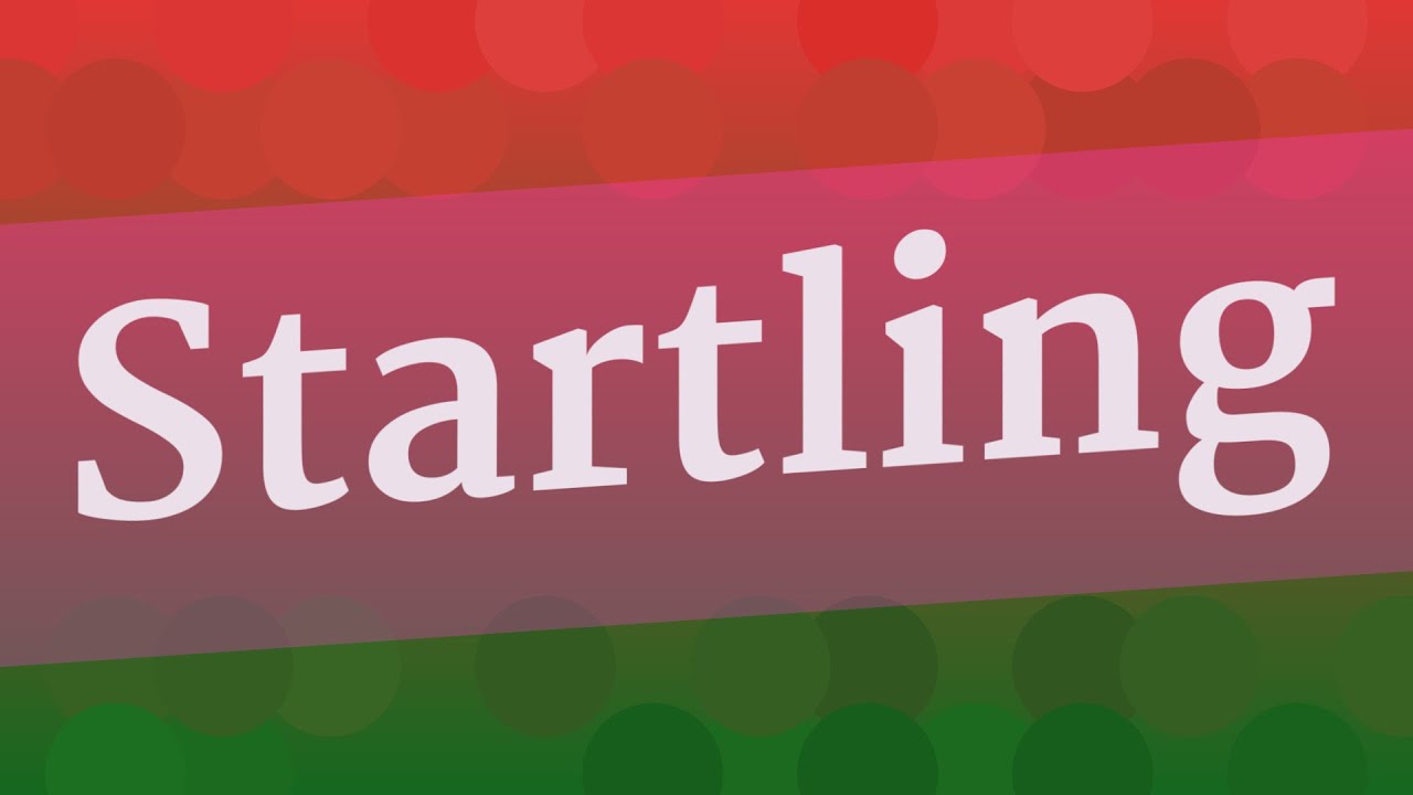 STARTLING pronunciation • How to pronounce STARTLING - YouTube