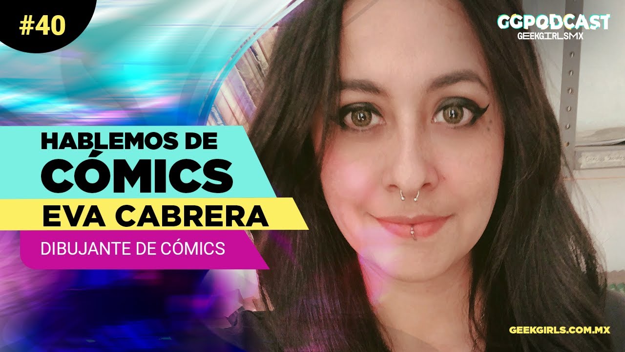 HABLEMOS DE CÓMICS / GGPODCAST / EVA CABRERA - YouTube