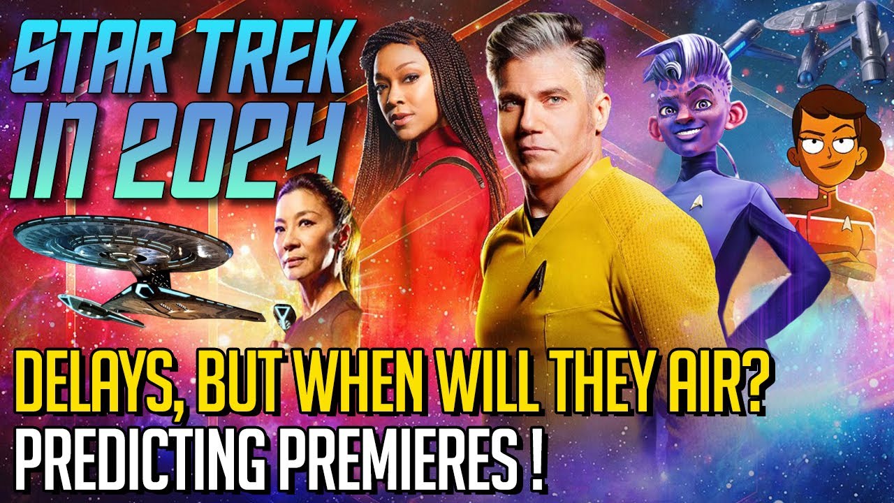 Star Trek in 2024: When to air? Premieres Predicted! - YouTube