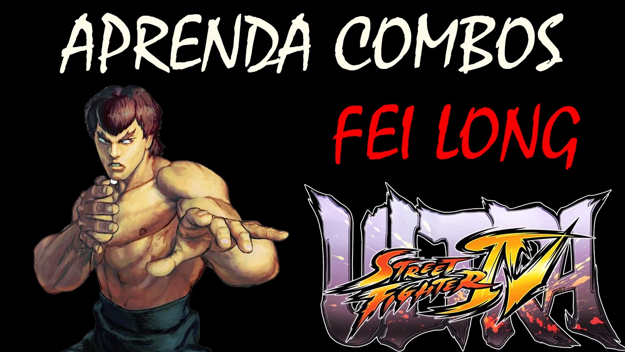 Ultra Street Fighter 4: Fei Long, aprenda combos e técnicas - YouTube