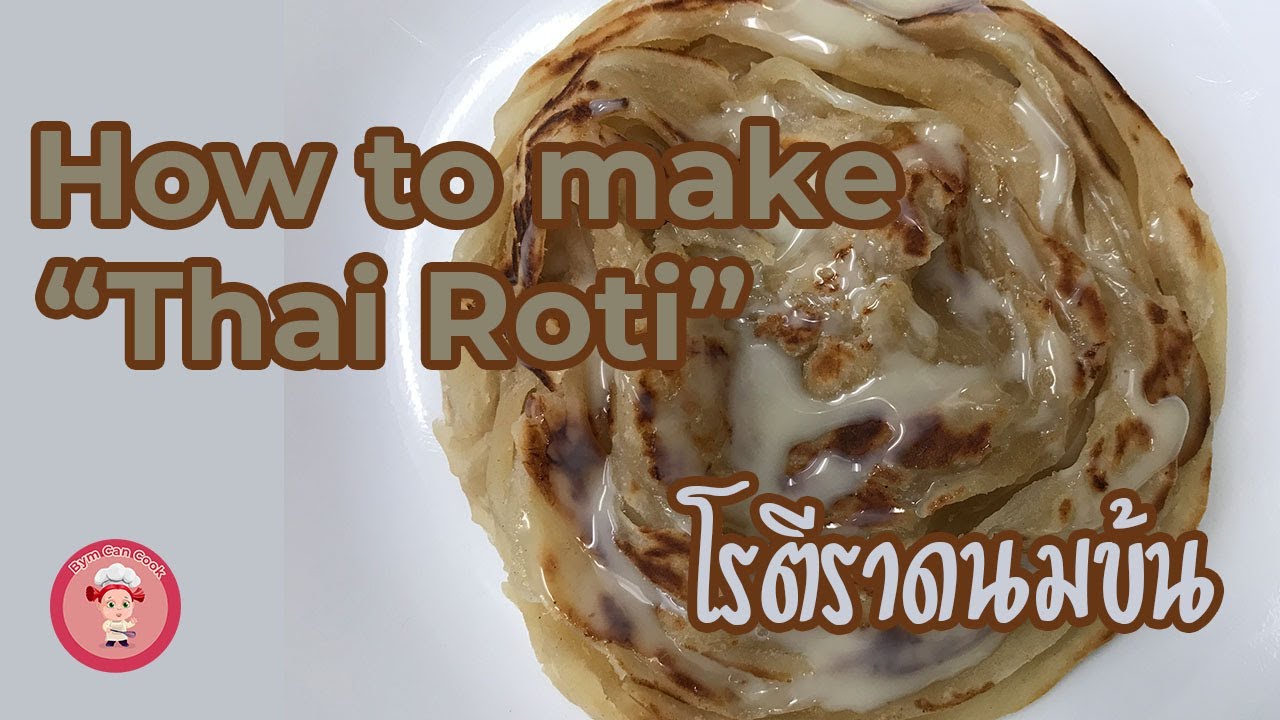 EP 13: How to Make Thai Roti - YouTube
