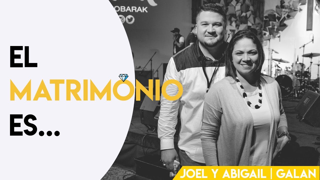 El Matrimonio Es... | Pastores Joel y Abigail Galan - YouTube