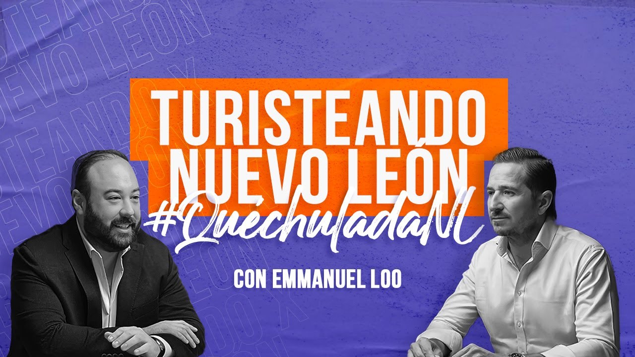 Turisteando Nuevo León con Emmanuel Loo - YouTube