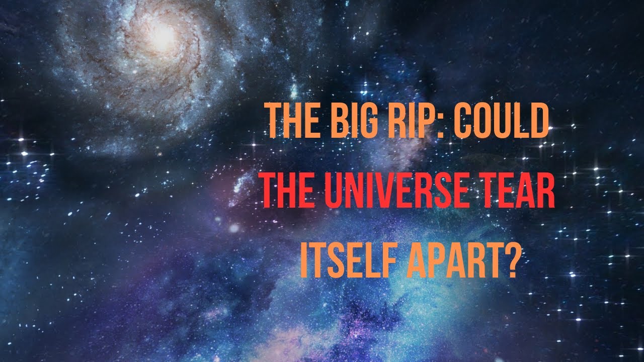 The Big Rip: Could the Universe Tear Itself Apart? - YouTube