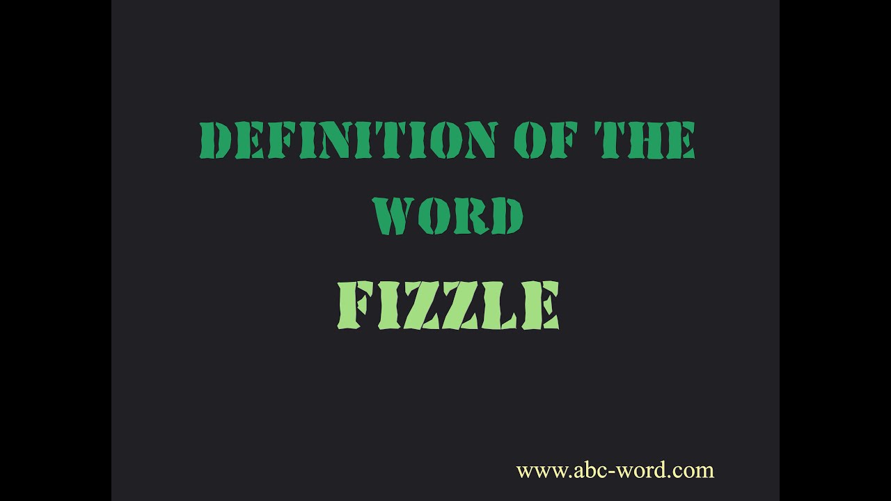 Definition Of The Word Fizzle YouTube definition-of-the-word-fizzle-youtube