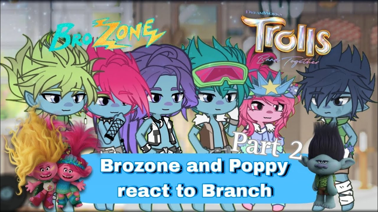 Brozone +poppy and Viva react to Branch~• /+little bit about Brozone ...