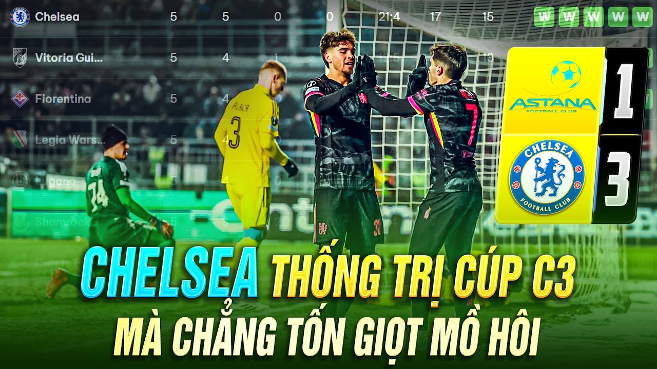 CHELSEA THỐNG TRỊ CÚP C3 MÀ CHẲNG TỐN GIỌT MỒ HÔI - YouTube