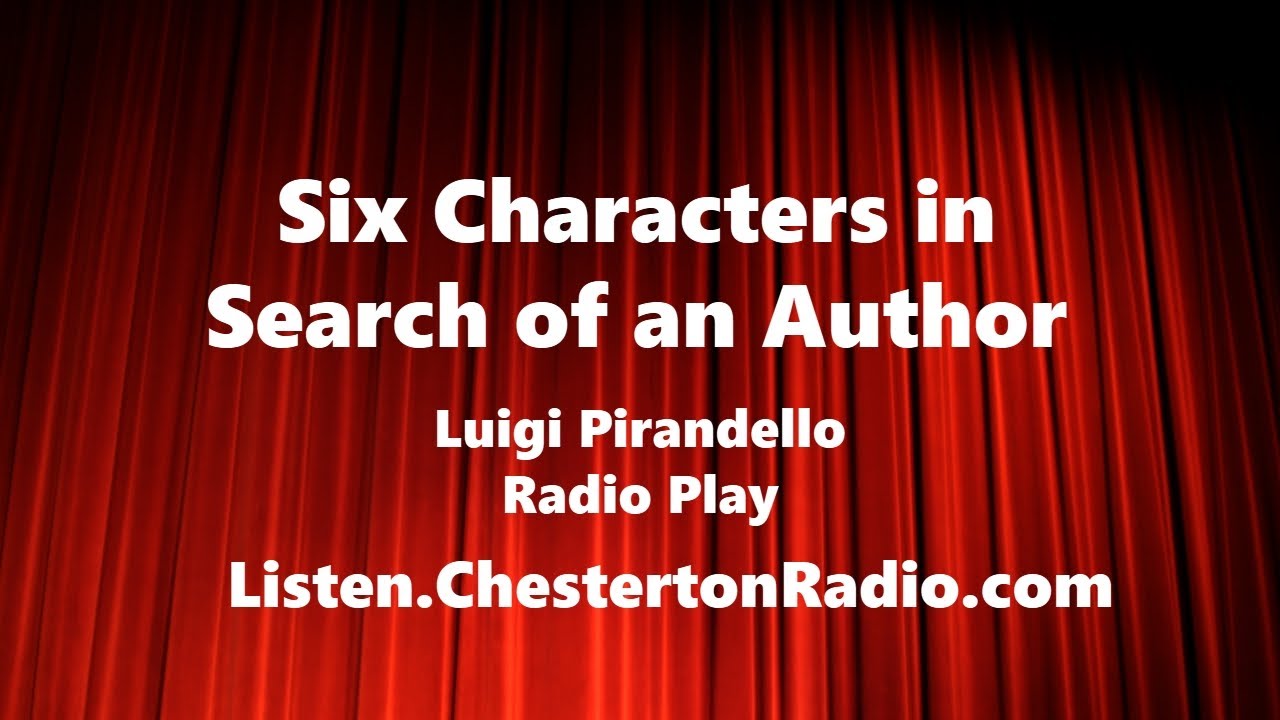 Six Characters in Search of an Author - Luigi Pirandello - YouTube