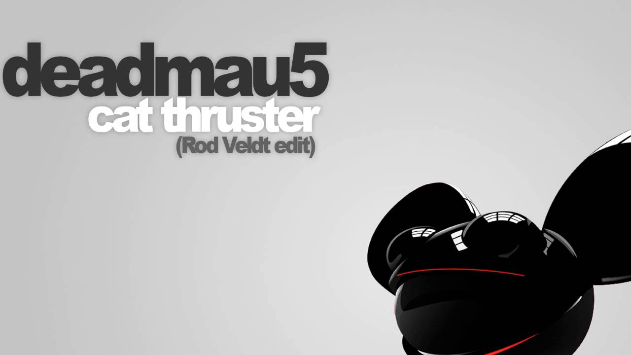 deadmau5 - Cat Thruster (Rod Veldt Edit) - YouTube