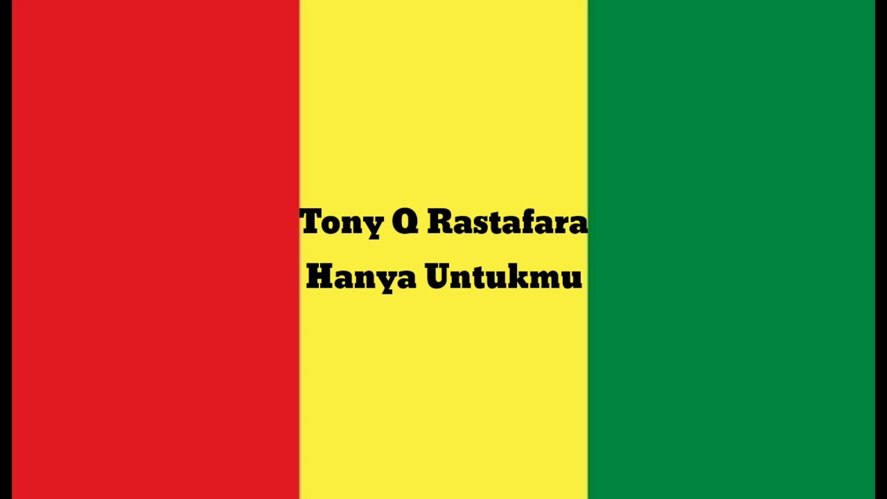 Tony Q Rastafara - Hanya Untukmu (Lirik Video) - YouTube