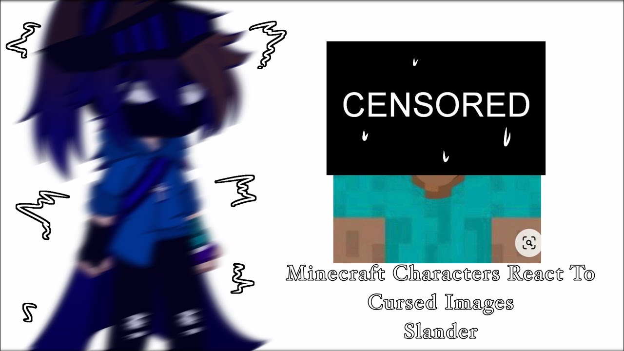 Minecraft Characters React To Cursed Images Slander_Original Idea ...