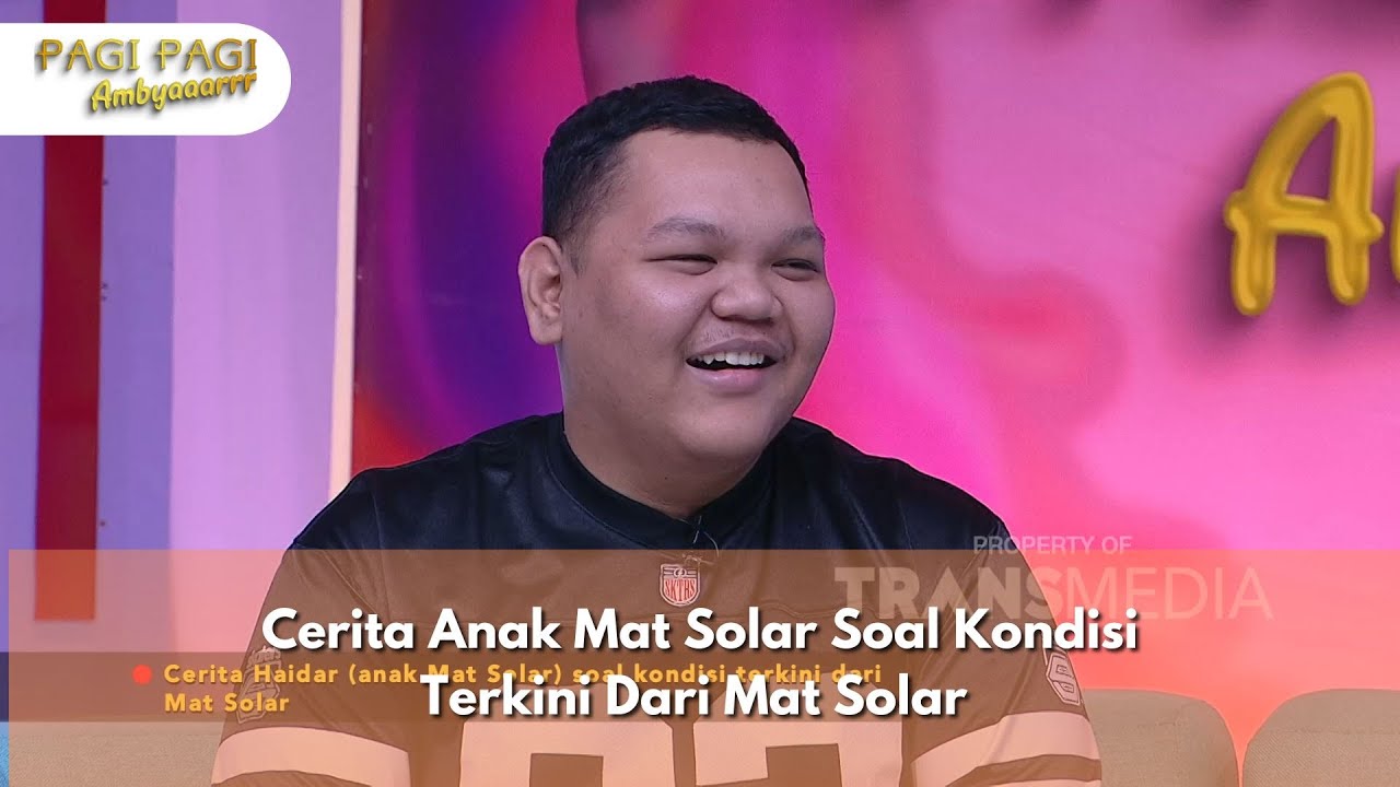 Cerita Anak Mat Solar Soal Kondisi Terkini Dari Mat Solar - PAGI PAGI ...