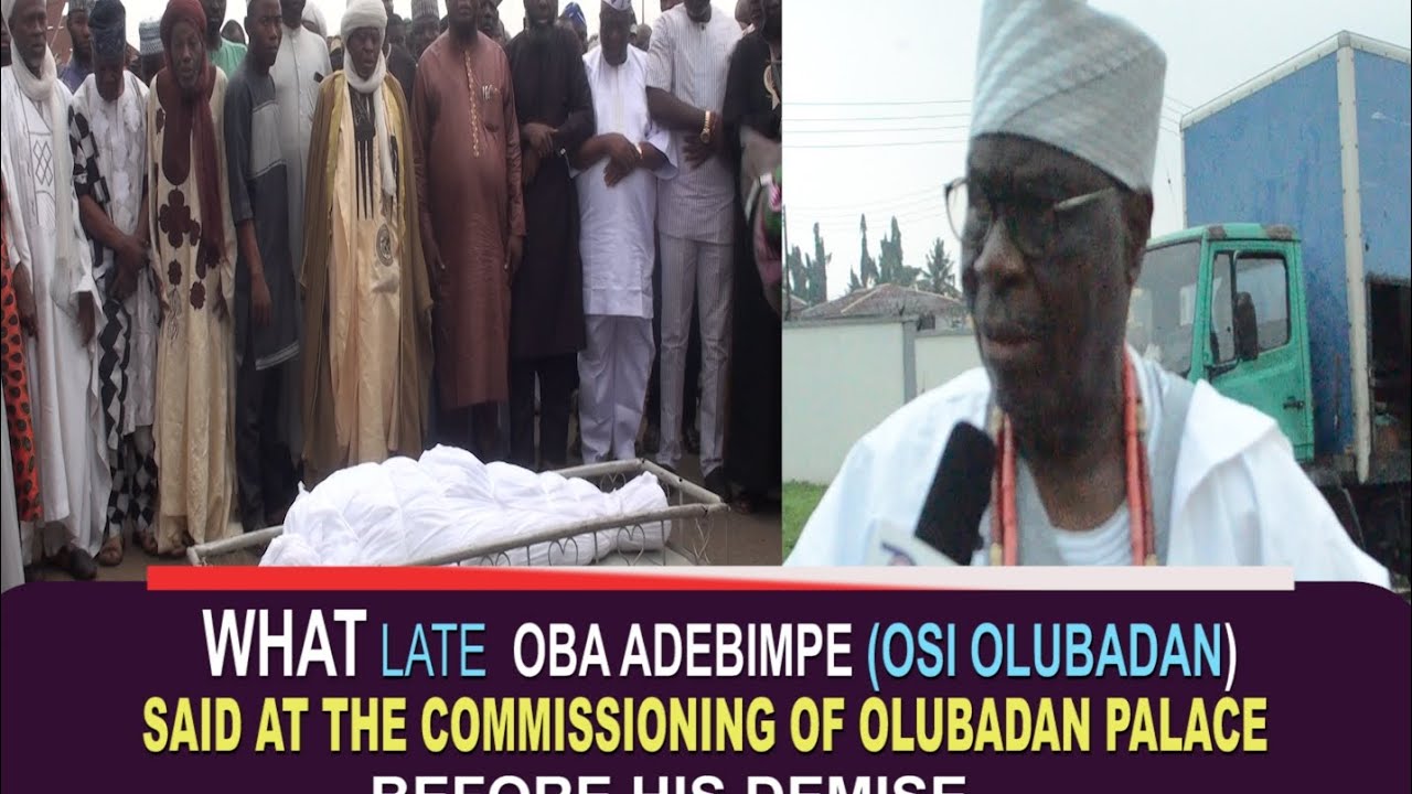 WHAT , Late Oba Lateef ADEBIMPE said at the Commissioning of Olubadan's ...