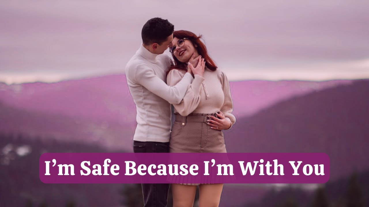 Babe, I'm Safe Because I Am With You - Heartfelt Romantic Love Song ...