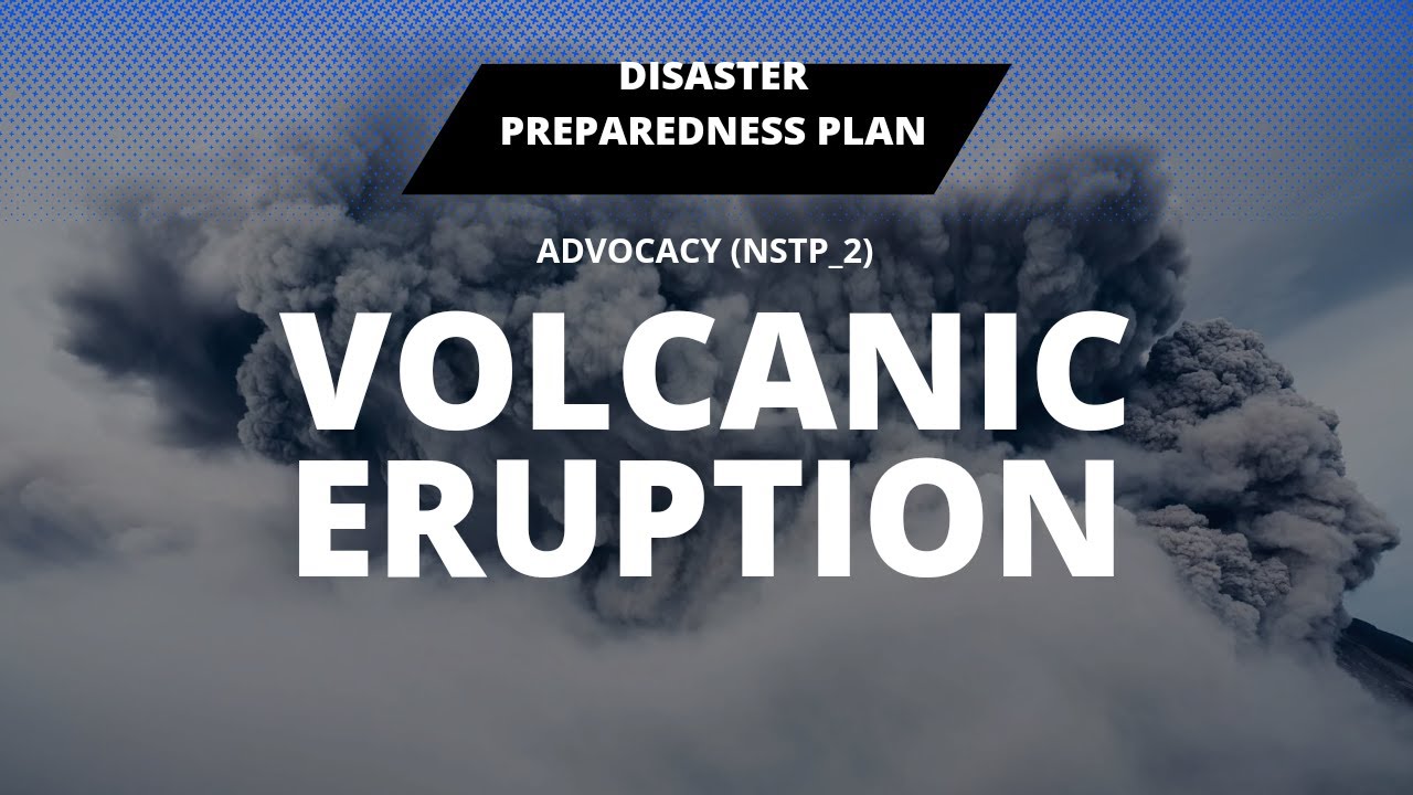 VOLCANIC ERUPTION| DISASTER PREPAREDNESS PLAN ADVOCACY (NSTP_2) - YouTube