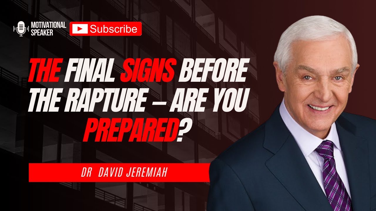 The Final Signs Before the Rapture — Are You Prepared? | Dr. David Jeremiah Motivational Speech ...