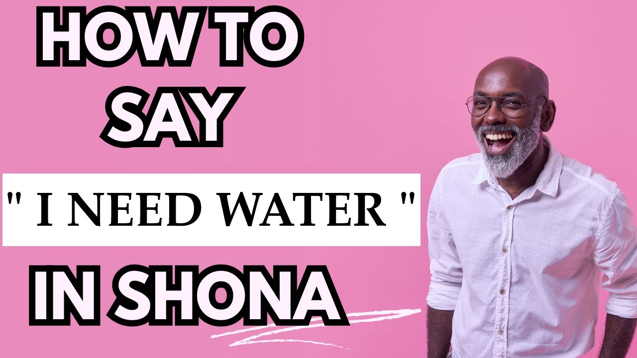 Shona lesson : learn to say "I need water" in shona language - YouTube