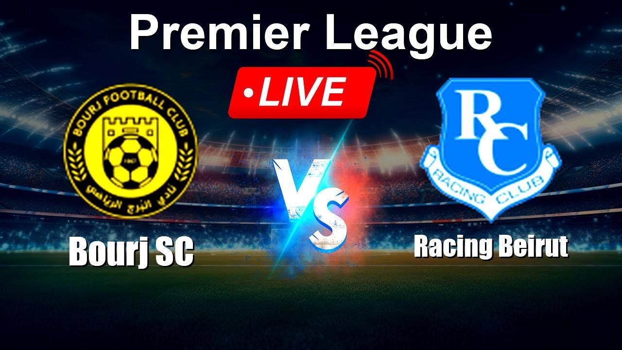 🔴 LIVE: Bourj SC vs Racing Beirut - Live Score Today - Lebanese Premier ...