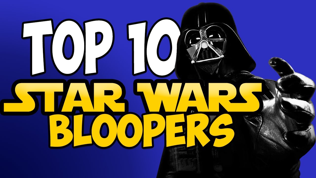 Top 10 Star Wars Bloopers - YouTube