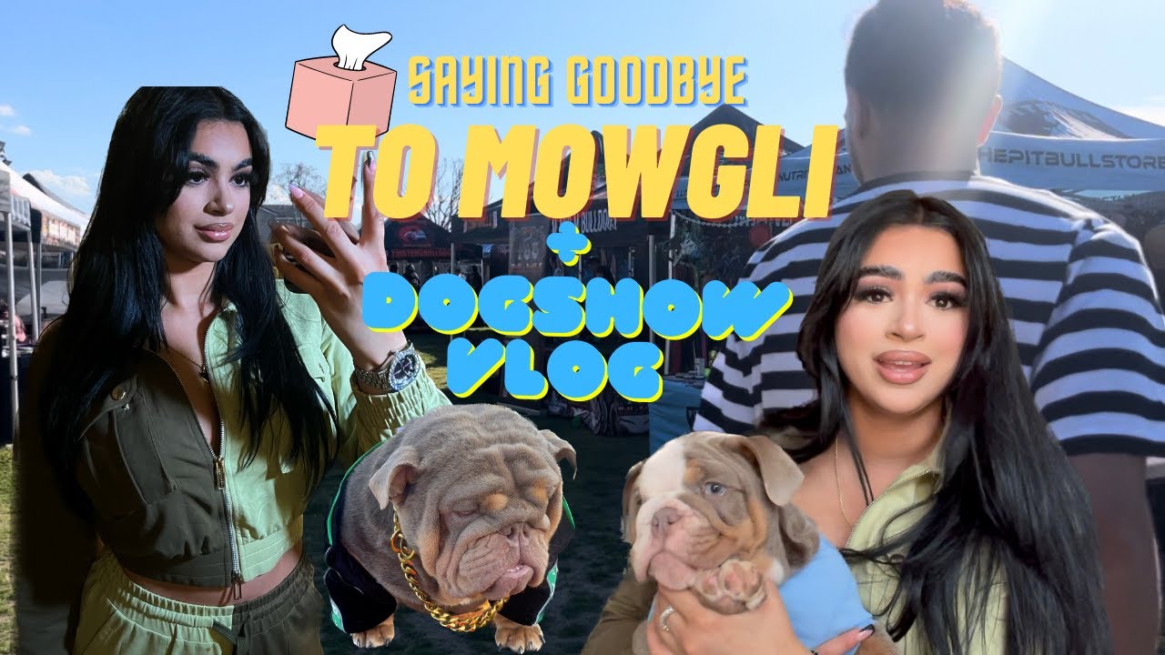 SAYING GOODBYE TO MOWGZ 💔🥺 + DOG SHOW VLOG 🐶 - YouTube