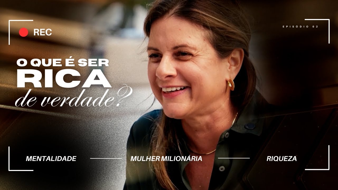 O Que É Ser Rica de Verdade? | Mude Sua Mentalidade e Transforme Suas ...