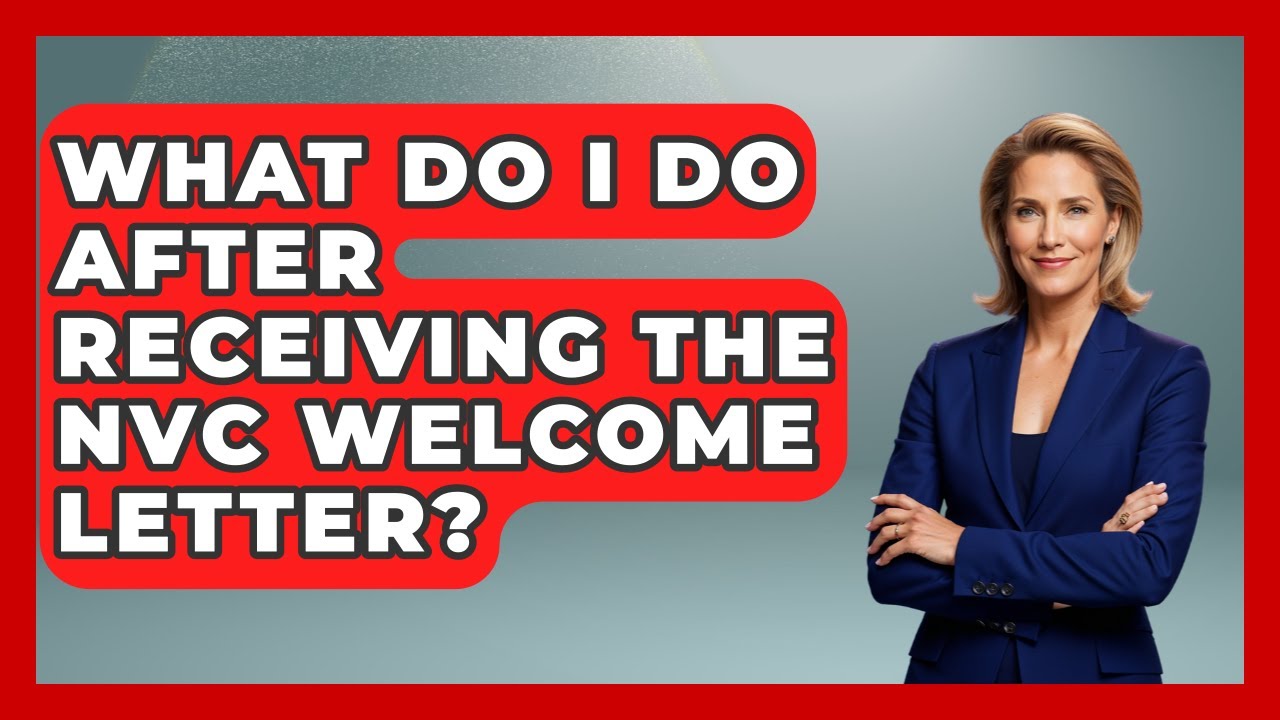 What Do I Do After Receiving The NVC Welcome Letter? - US Citizenship ...