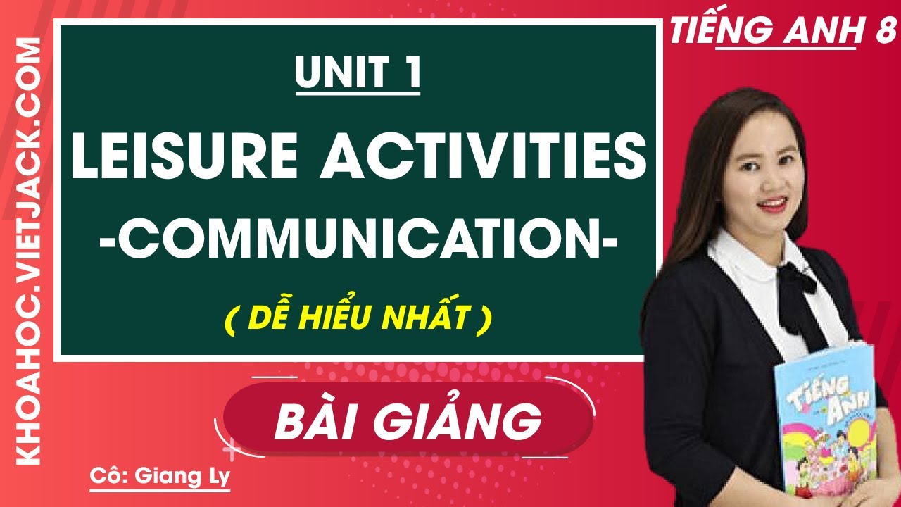 Tiếng Anh 8 - Unit 1 Leisure activities - Communication - Cô Giang Ly ...