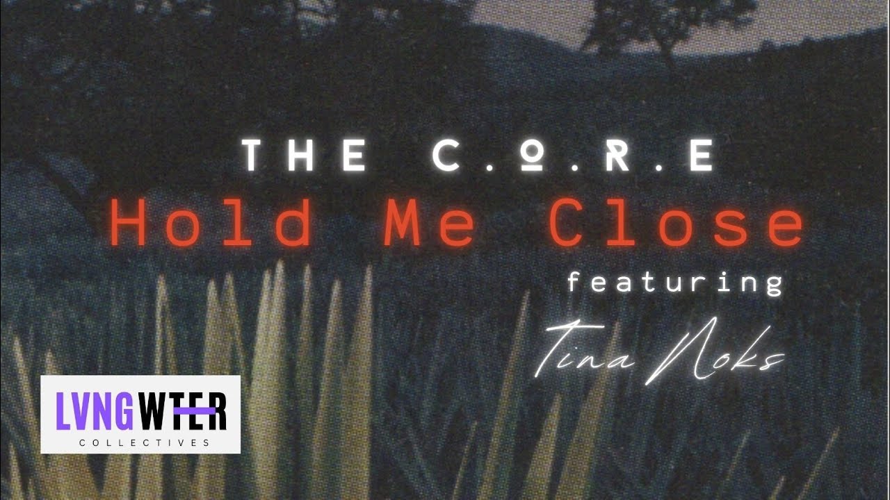 The C.O.R.E - Hold Me Close..Ft Tina Noks (Audio Lyrical Visualizer ...