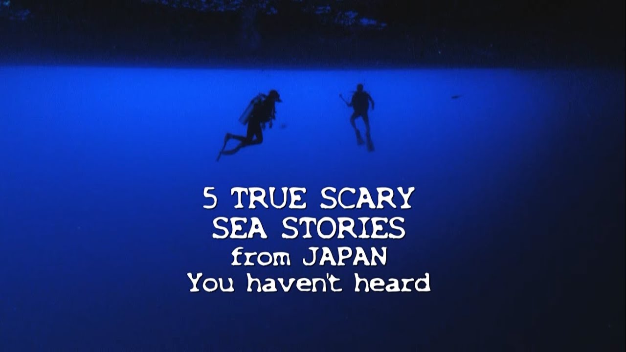 5 TRUE SCARY TALES FROM THE COLD BRINY DEEP / SEA stories from Japan # ...