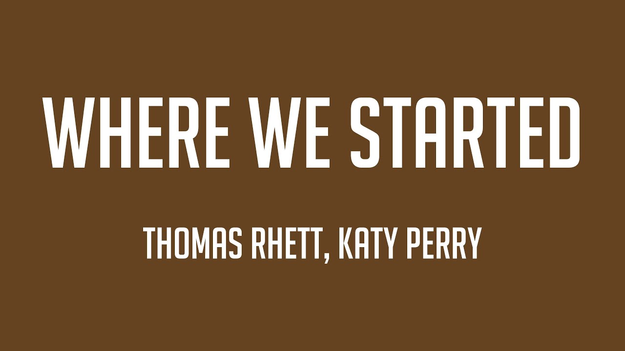 Where We Started - Thomas Rhett, Katy Perry [Lyric Version] 🍃 - YouTube