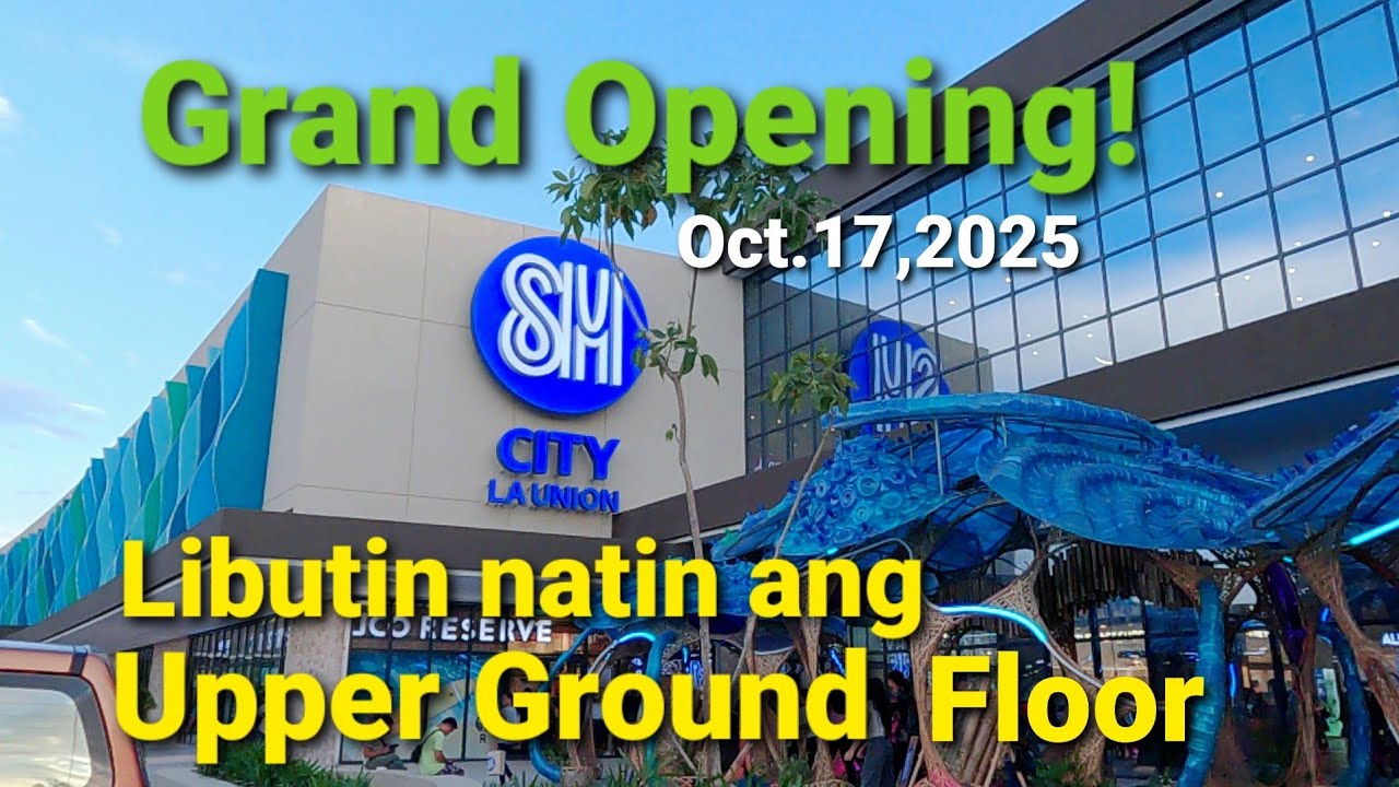 Grand Opening SM City La Union Upper Ground Floor Oct. 17, 2025 - YouTube
