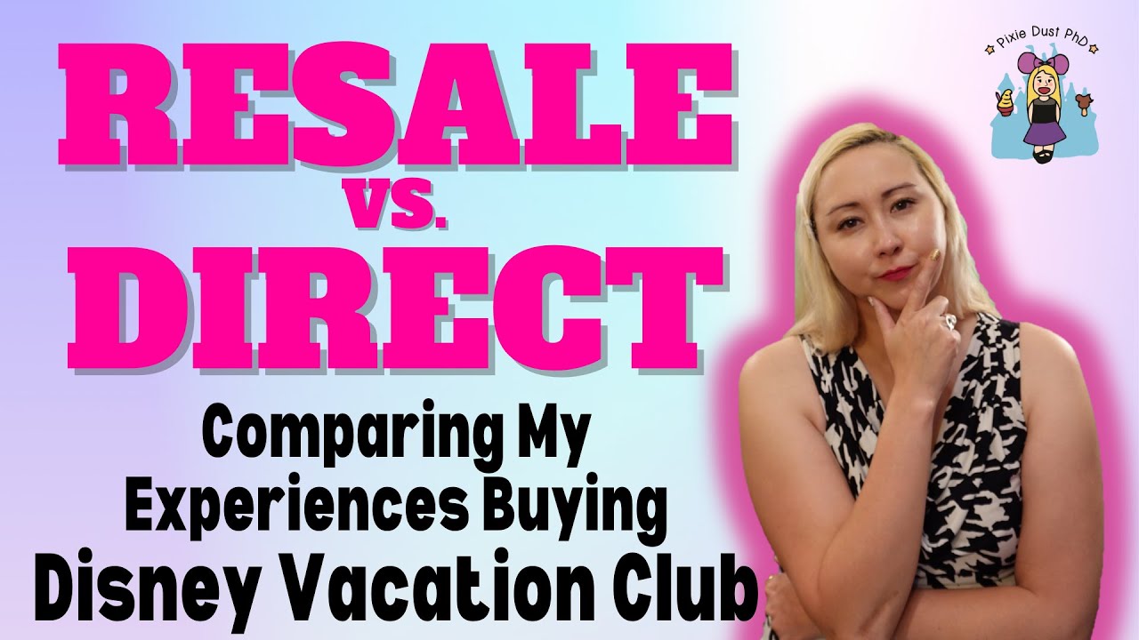 Buying Disney Vacation Club on the Resale Market vs. Directly with ...