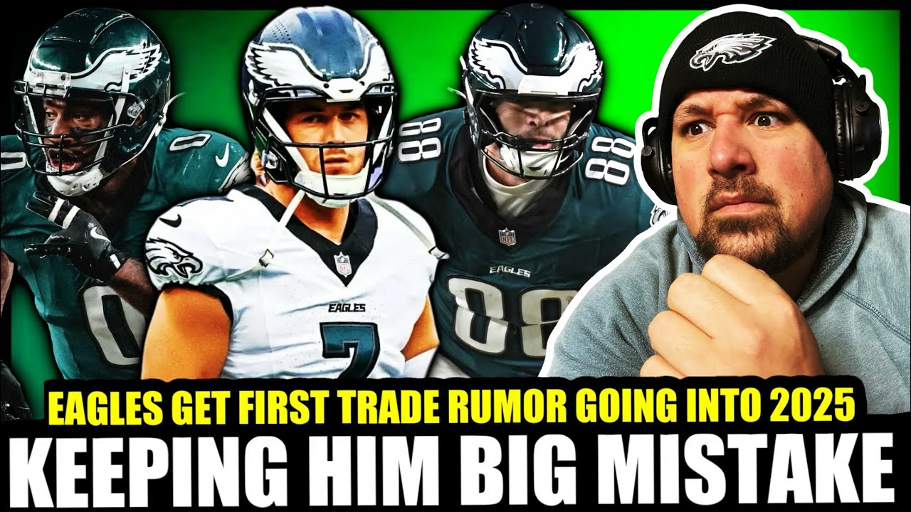 🤯EAGLES TRADE RUMORS STARTING TO CIRCULATE! EAGLES KEEPING HIM?!! BAD ...