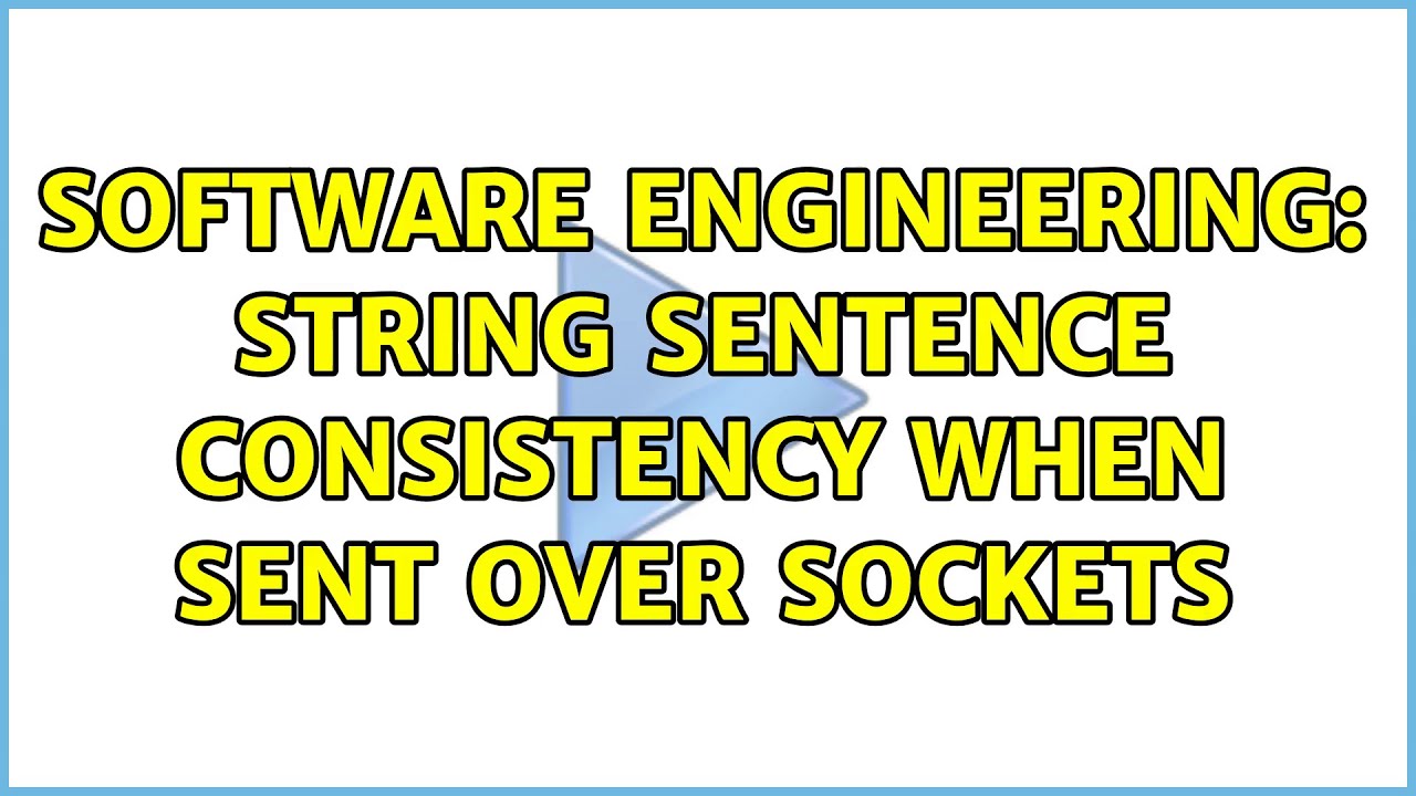 Software Engineering: String sentence consistency when sent over ...