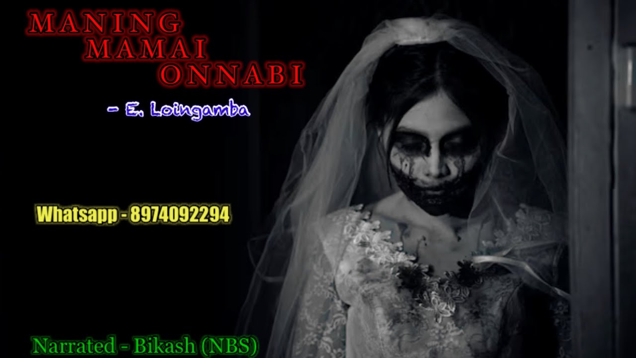Full Story “Maning Mamai Onnabi” || Manipuri Horror Story || Meerel Gi ...