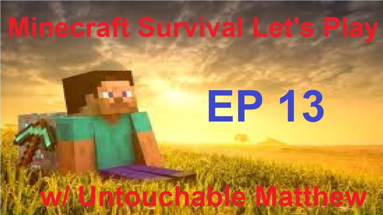 Matthew Play's Minecraft: Survival Let's Play Episode 13 - YouTube