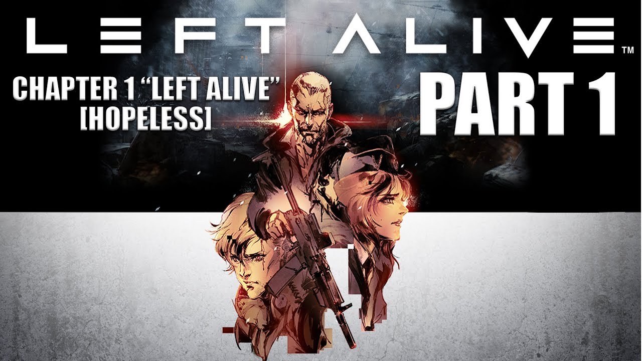 Left Alive | Gameplay Walkthrough [HOPELESS] Chapter 1 "Left Alive ...