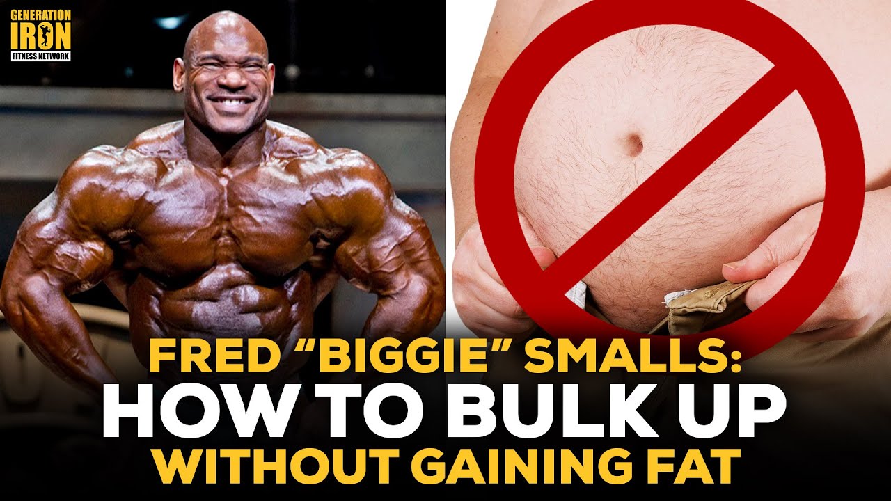 Fred "Biggie" Smalls: How To Bulk & Build Muscle Without Gaining Fat ...