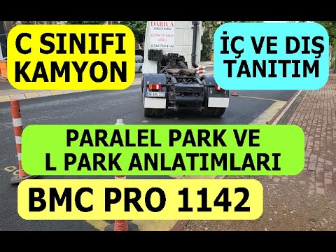 C Sınıfı Kamyon İç ve Dış Tanıtımı Paralel Park ve L park Anlatımları Bmc Pro 1142