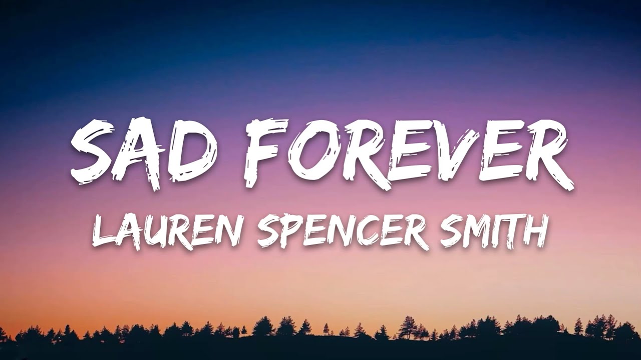 Lauren Spencer Smith - Sad Forever (Lyrics) - YouTube