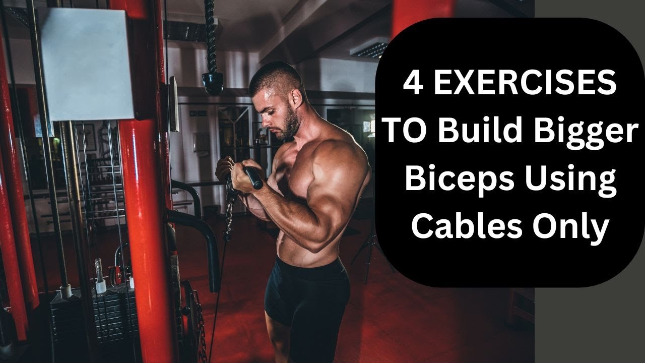 4 EXERCISES TO Build Bigger Biceps Using Cables Only - YouTube