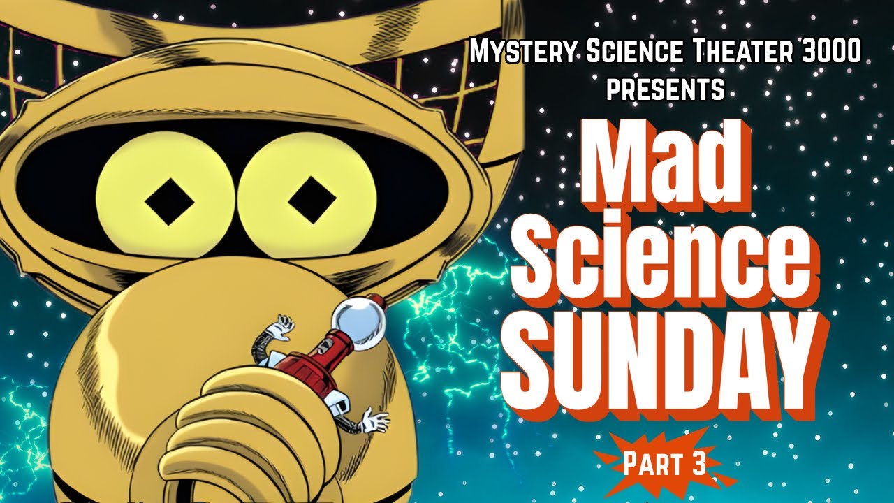 Mad Science Sunday! MST3K Marathon of Crazy Scientists & Weird ...