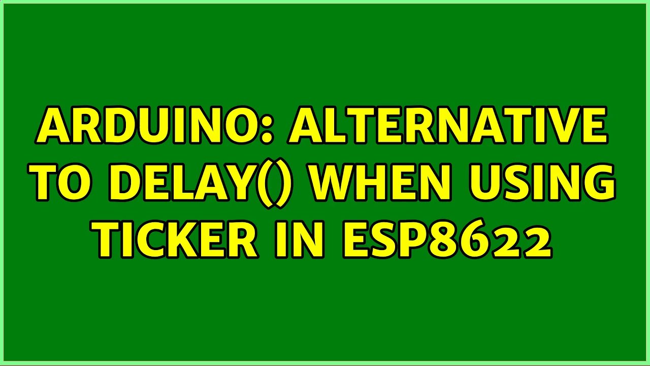 Arduino: Alternative to delay() when using Ticker in ESP8622 - YouTube