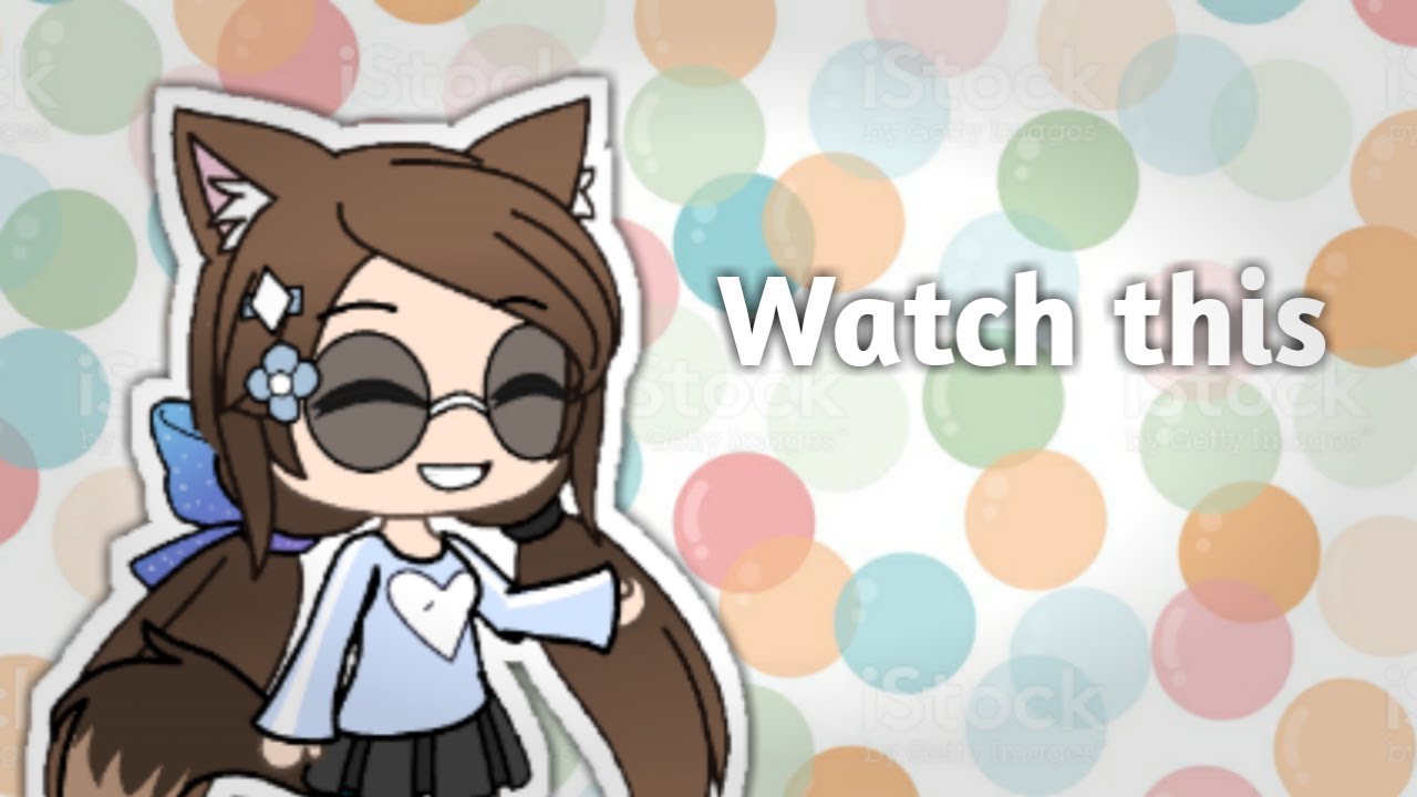 Watch this/galaxy gacha videos - YouTube