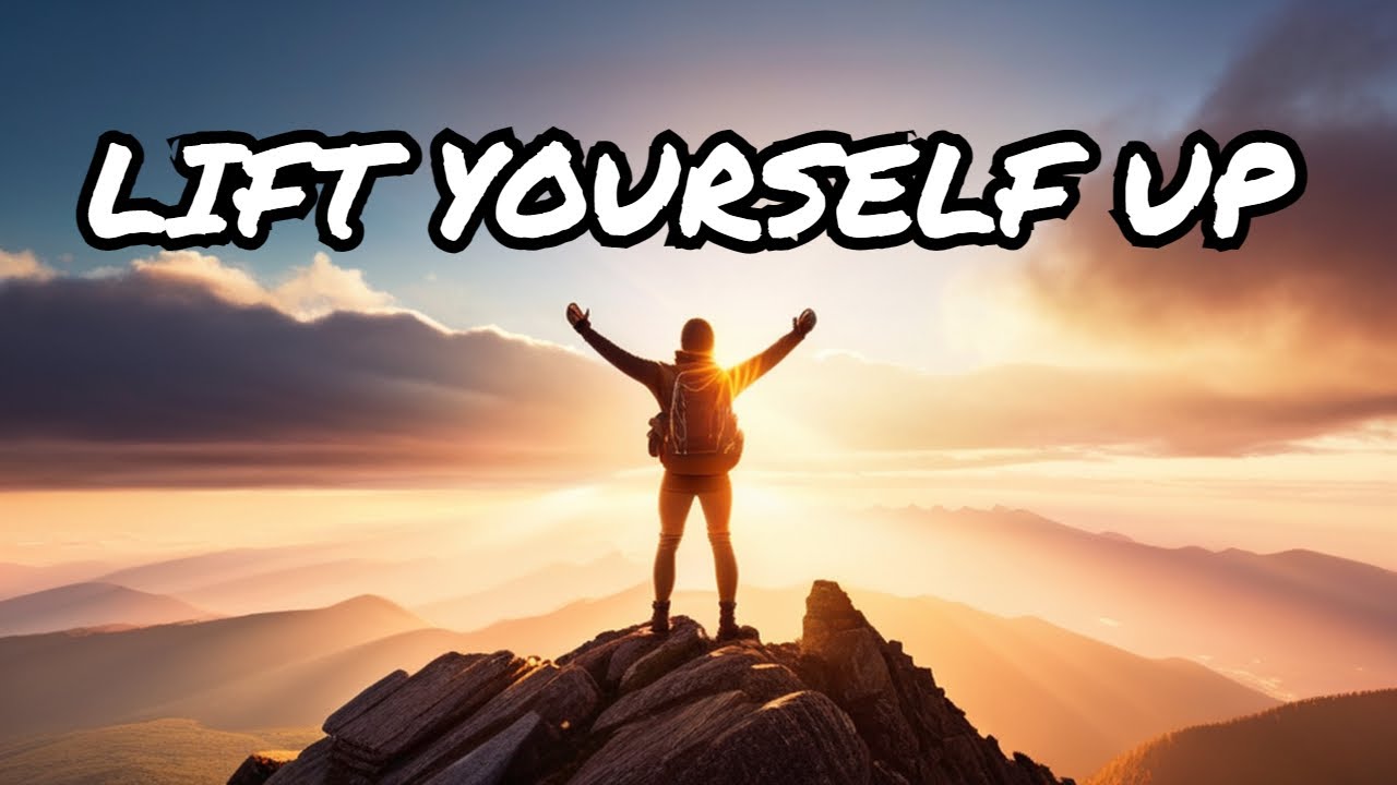 Lift Yourself Up: Encouraging the Use of the Power Within - YouTube