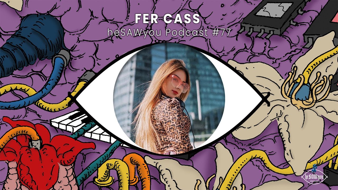 Fer Cass @heSAWyouPodcast #77 (Afro House, Organic House Session) - YouTube