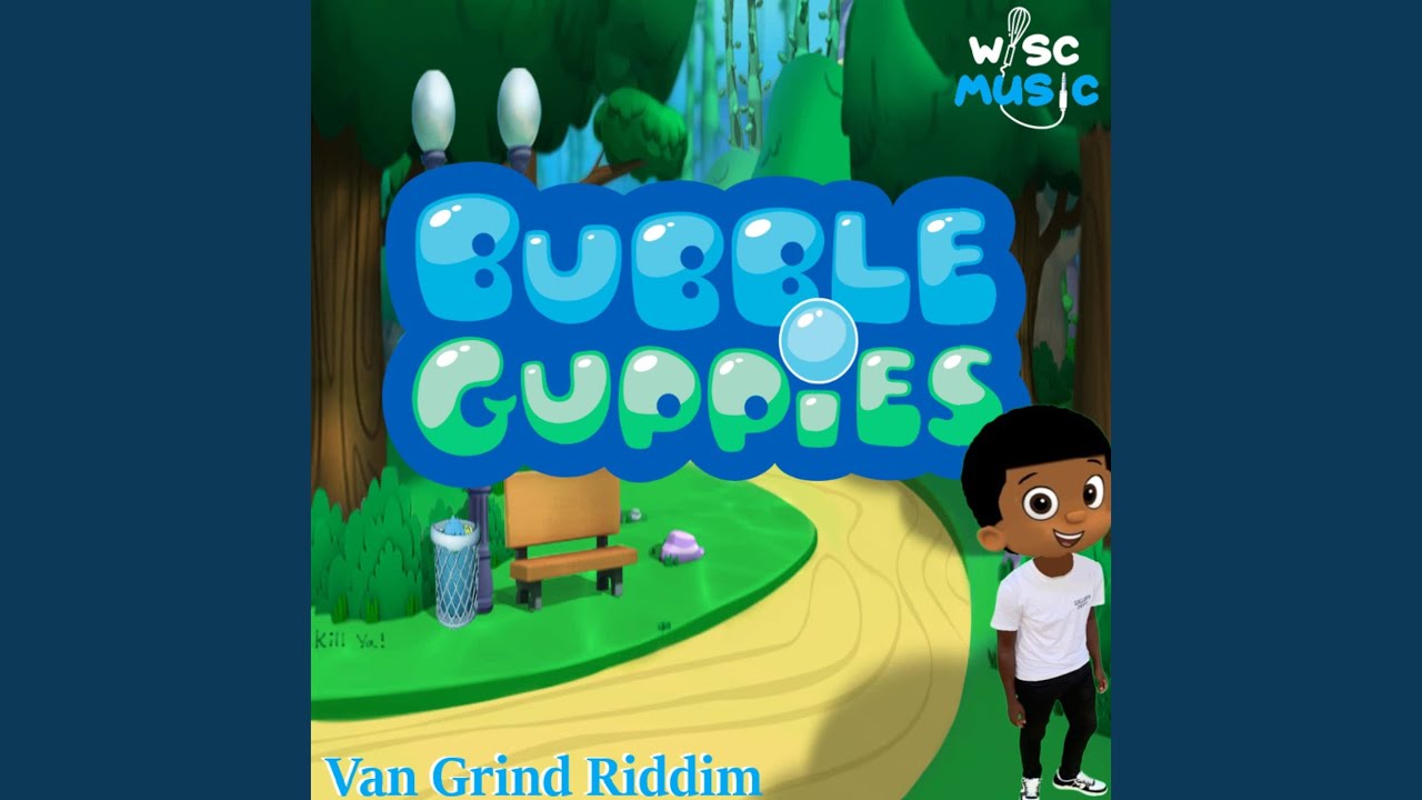 Bubble Guppies (Van Grind Riddim) - YouTube
