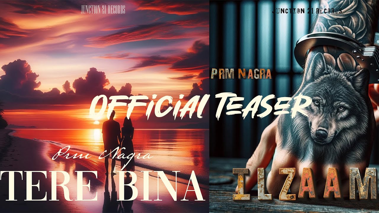 TERE BINA & ILZAAM OFFICIAL TEASER - Prm Nagra | Junction 21 records ...