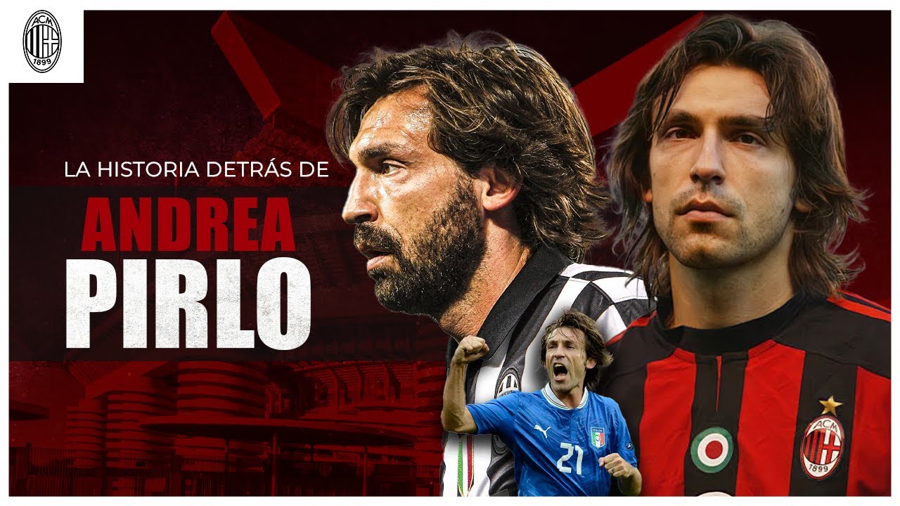 Andrea Pirlo La Historia Detrás Del Maestro Del Mediocampo El